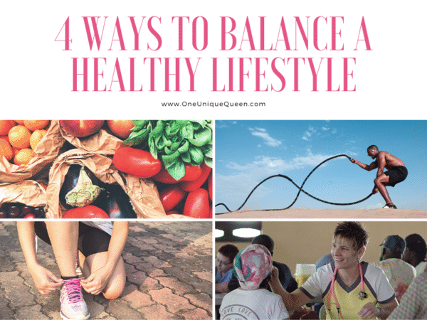 4 Ways To Balance a Healthy Lifestyle - OneUniqueQueen
