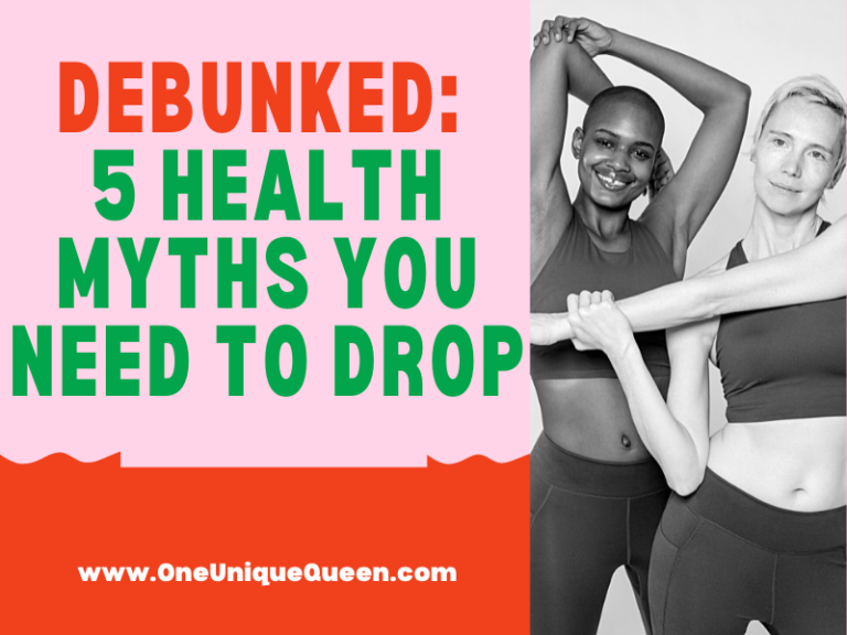 Debunked 5 Health Myths You Need To Drop Oneuniquequeen